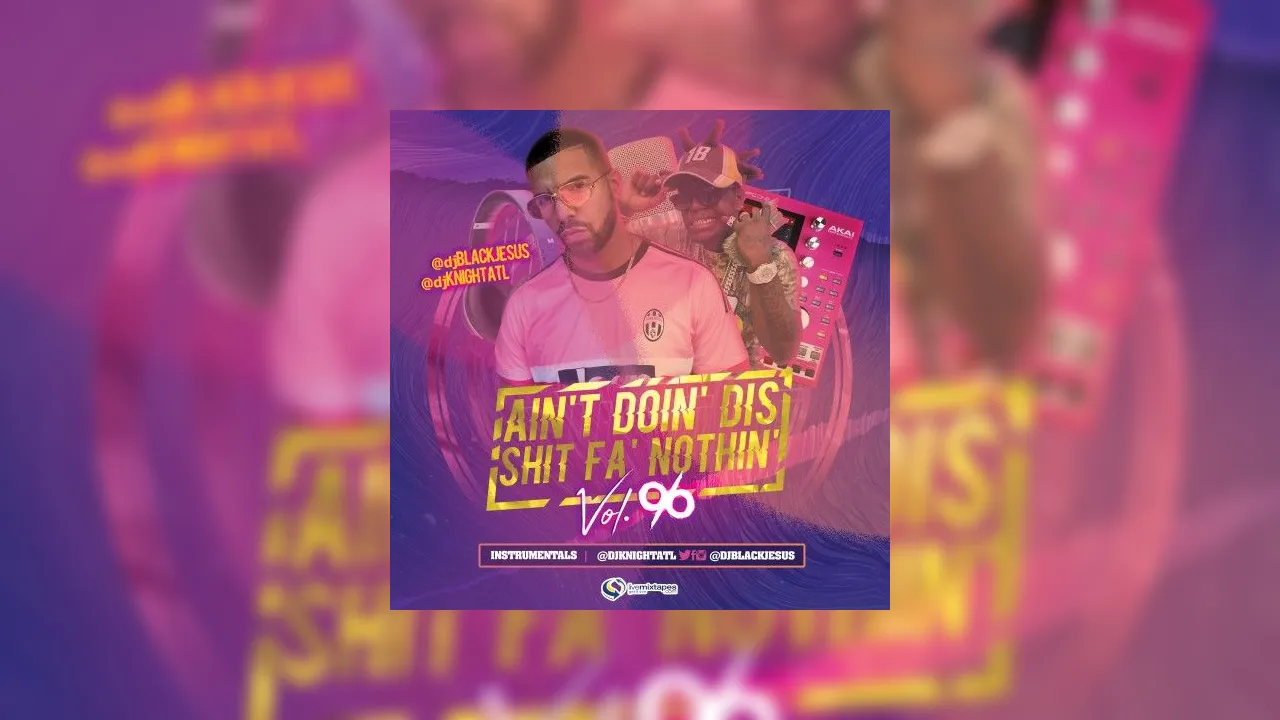 Ain't Doin' Dis Shit Fa' Nothin' 96 Mixtape Hosted by DJ Knight ATL, DJ ...
