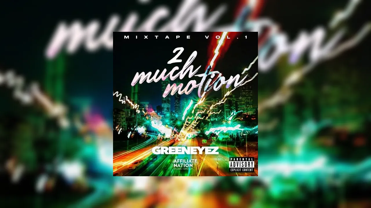 GreenEyez - 2 Much Motion Mixtape Hosted by DJ Hollyhood Bay Bay, LMT Pro