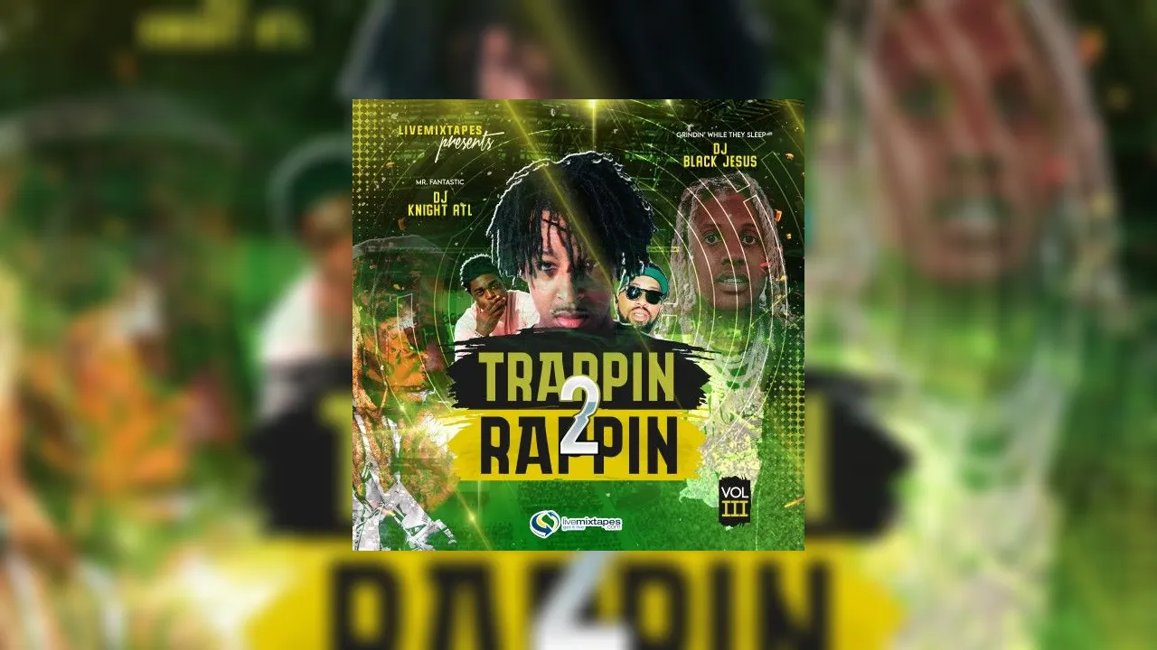 Trappin 2 Rappin 3 Mixtape Hosted by DJ Knight ATL, DJ Black Jesus