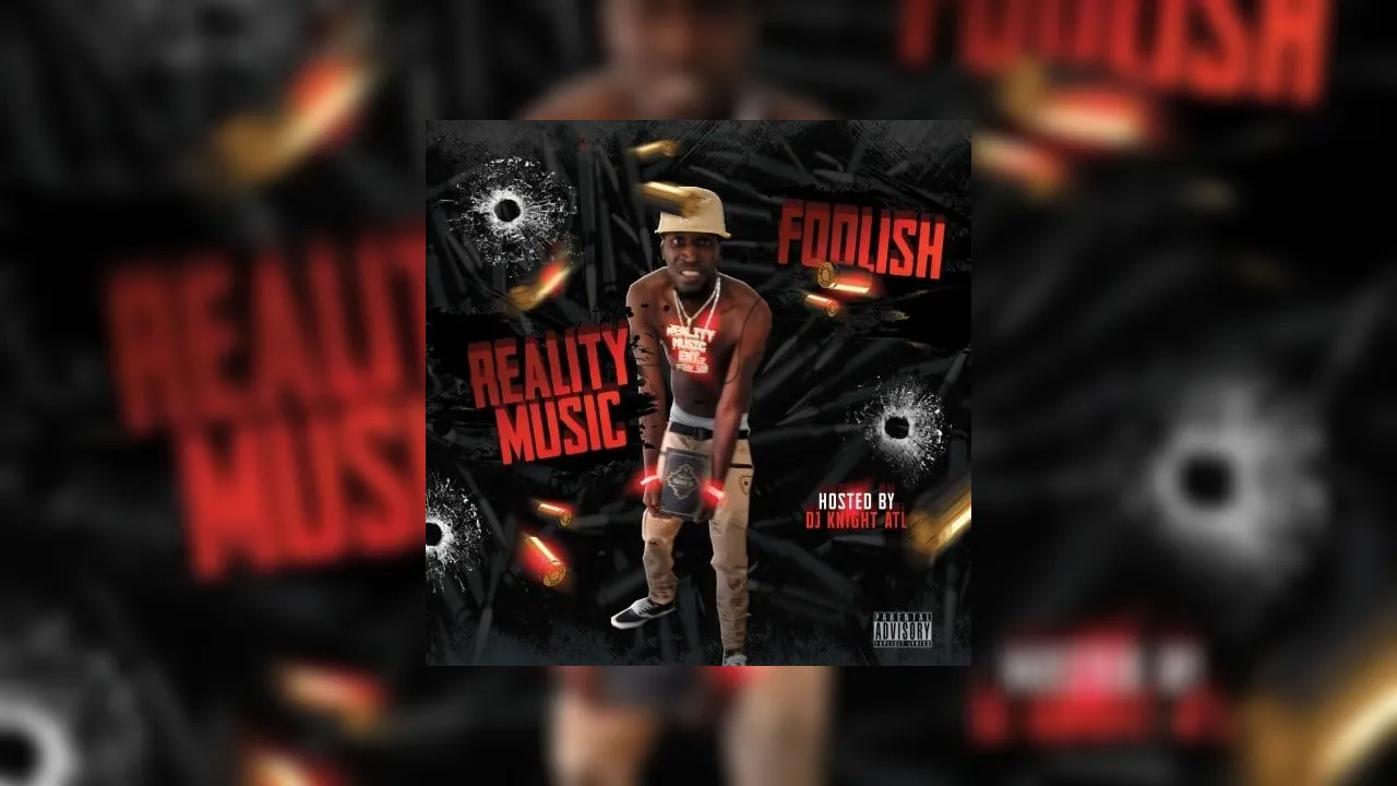 Foolish - Reality Music Mixtape Hosted by DJ Knight ATL, LMT Pro