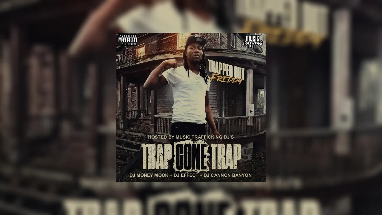 Trapped Out Freddy - Trap Gone Trap Mixtape Hosted by DJ Money Mook, DJ ...