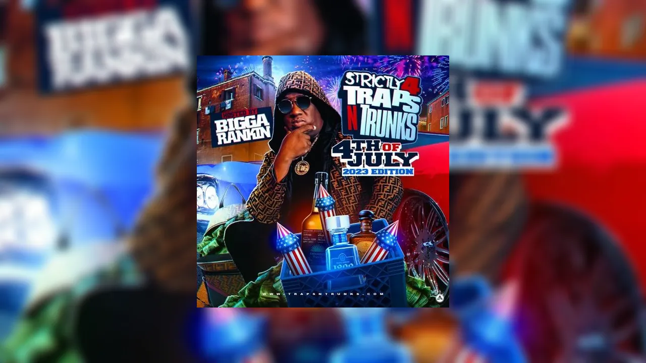 Strictly 4 The Traps N Trunks (4th Of July 2023 Edition) Mixtape Hosted by Traps-N-Trunks, Bigga ...