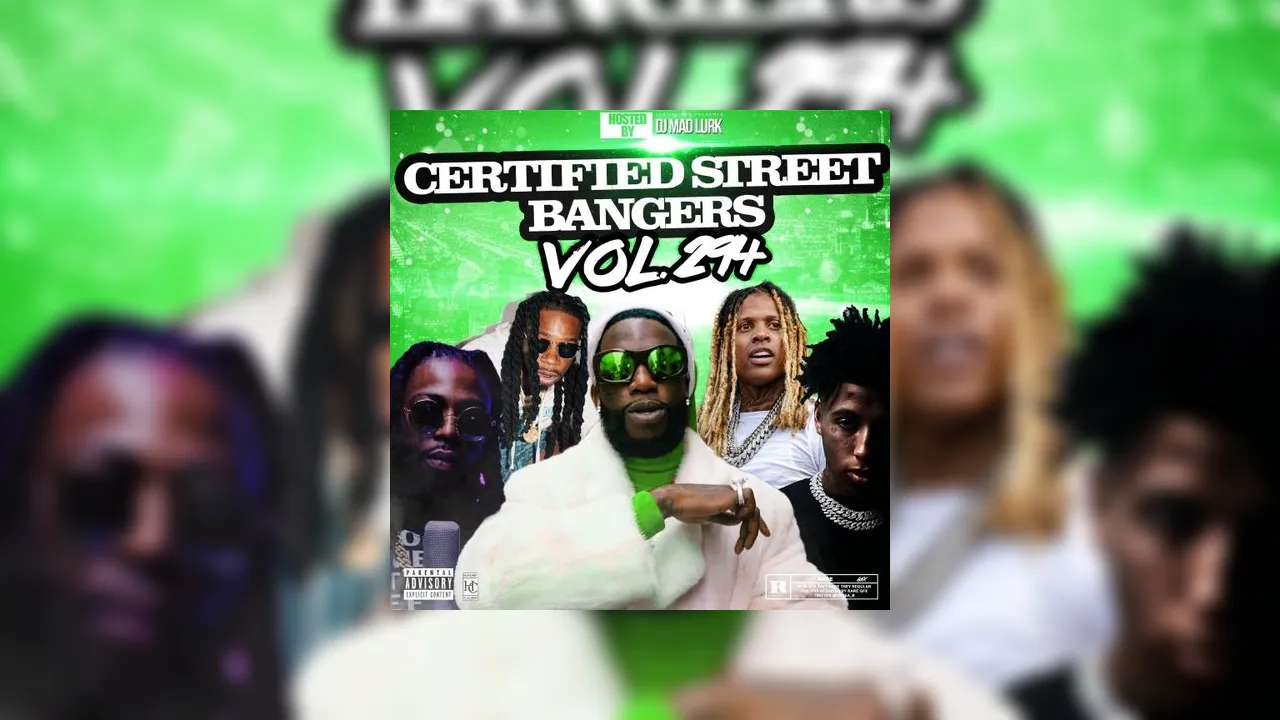 This Weeks Certified Street Bangers Vol 294 Mixtape Hosted By Dj Mad Lurk
