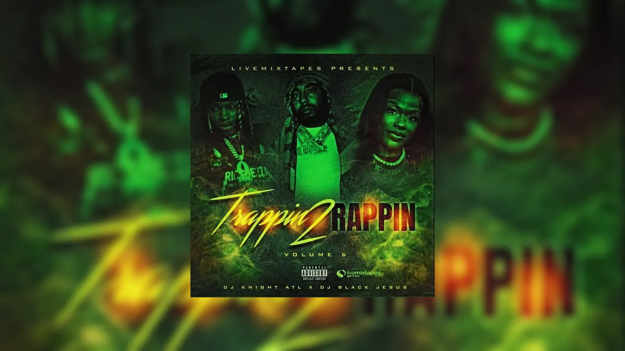 Trappin 2 Rappin 6 Mixtape Hosted by DJ Knight ATL, DJ Black Jesus
