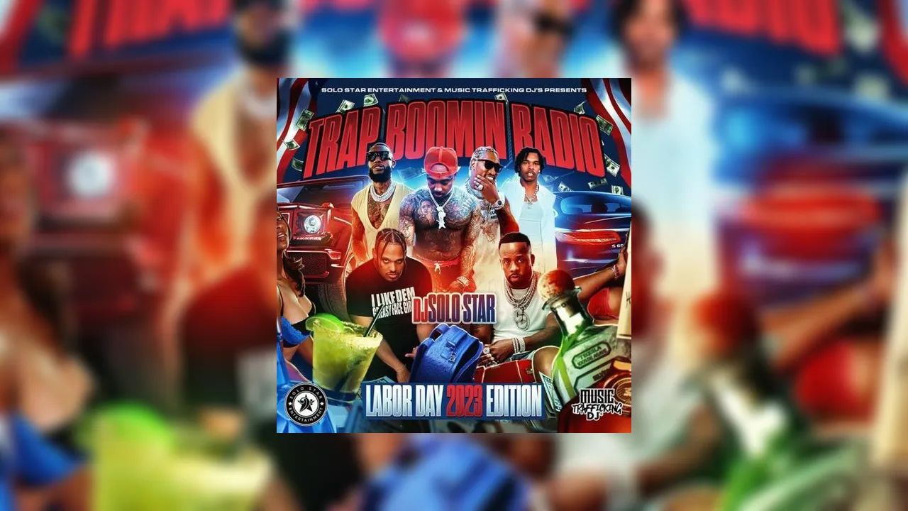 Trap Boomin Radio (Labor Day 2023 Edition) Mixtape Hosted by DJ Solo Star