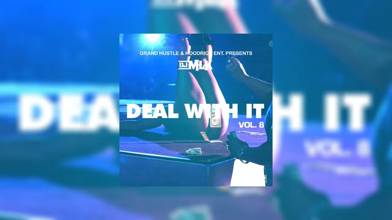 Deal With It 8 Mixtape Hosted by DJ MLK