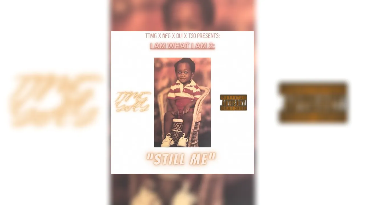 TTMG Yay - I Am What I Am 2: Still Me Mixtape Hosted by TTMG, LMT Pro