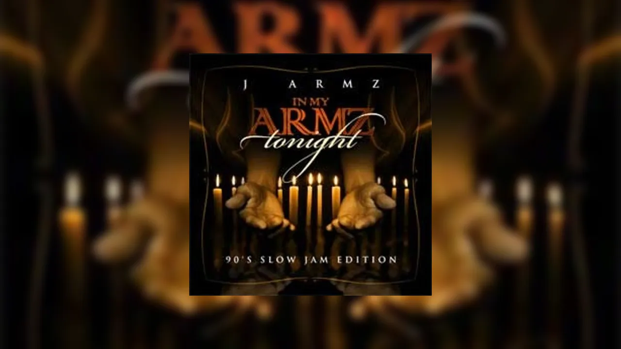 In My Armz (90's Slow Jam Edt.) Mixtape Hosted by J. Armz