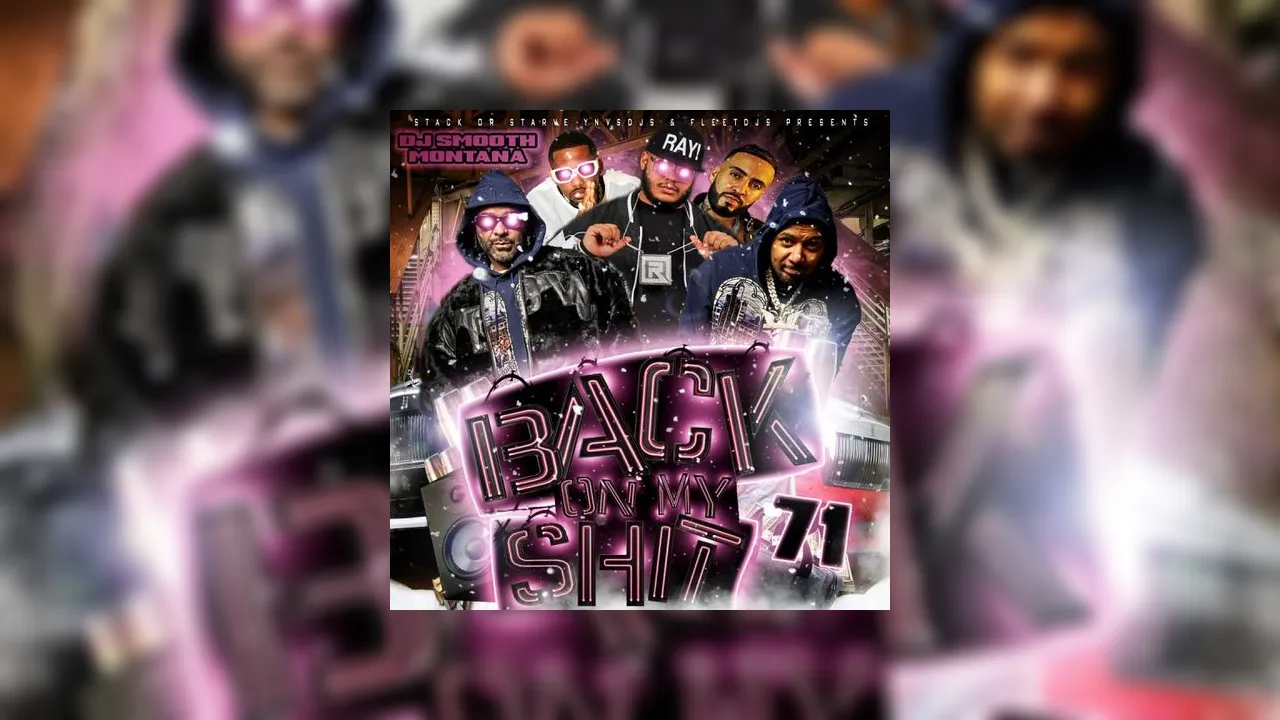 Back On My Shit 71 Mixtape Hosted by DJ Smooth Montana