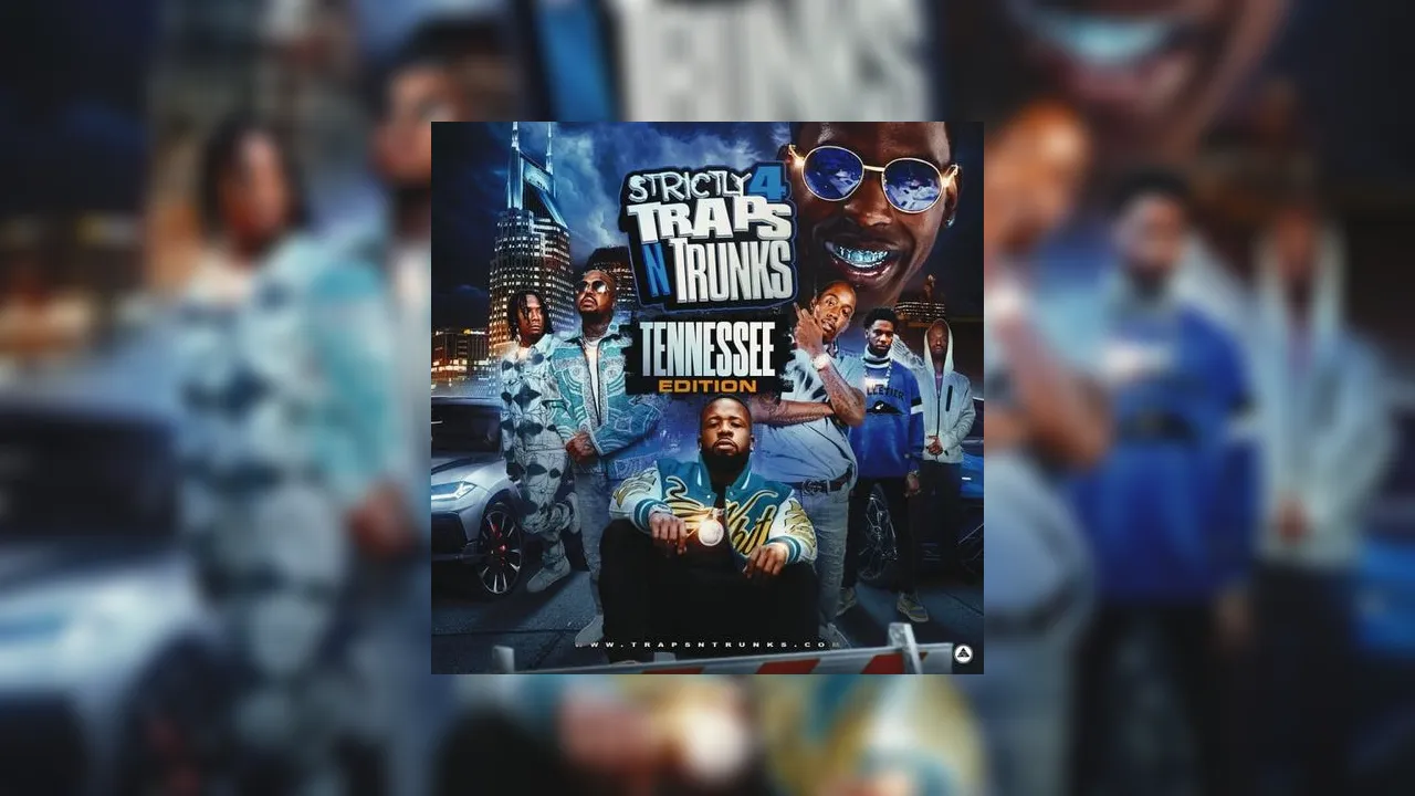 Strictly 4 The Traps N Trunks (Tennessee Edition) Mixtape Hosted by Traps-N-Trunks