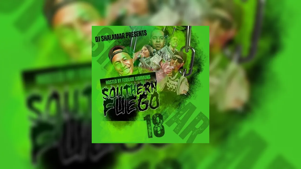 Southern Fuego 18 Mixtape Hosted by DJ Shalamar, Ferrari Simmons