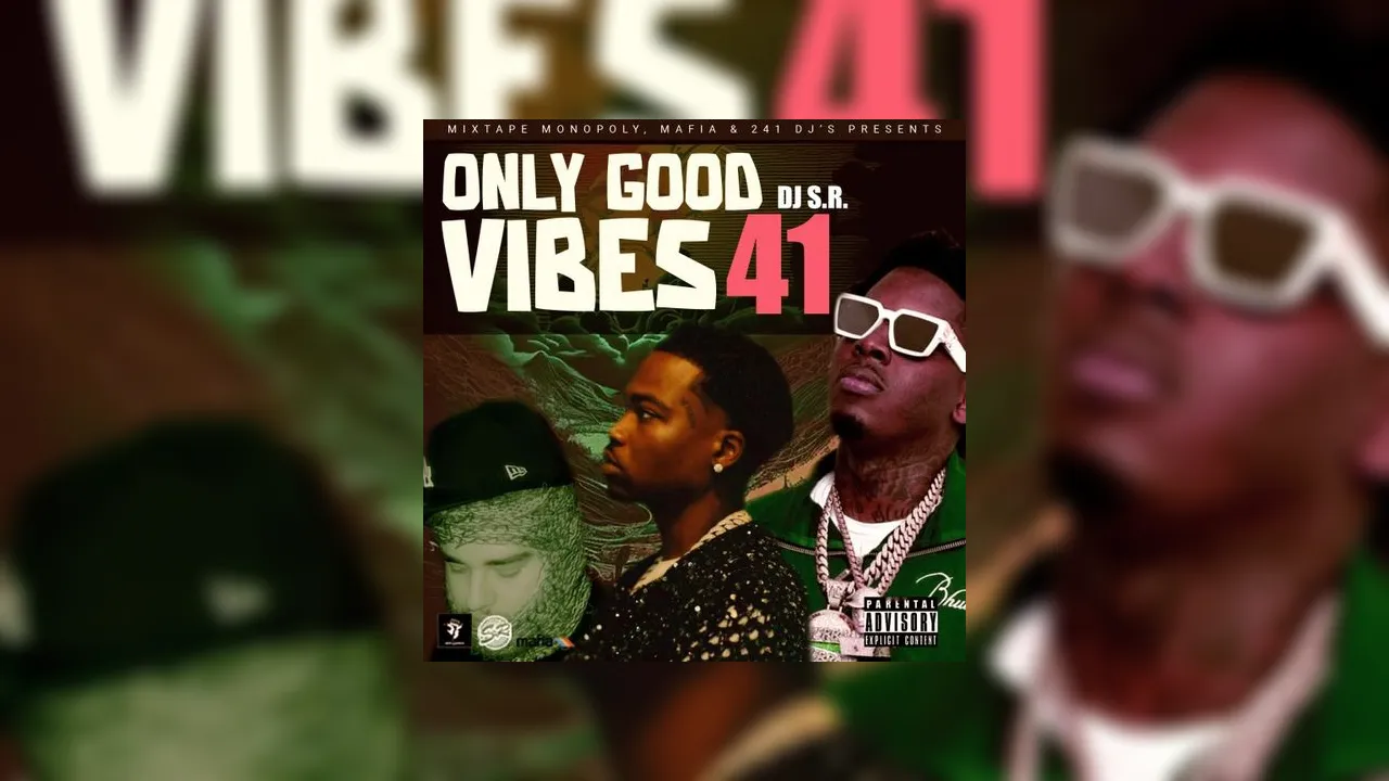 Only Good Vibes 41 Mixtape Hosted by DJ S.R., Mixtape Monopoly, 241 DJ’s