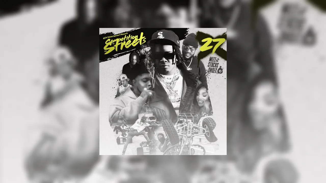 Competition To The Streets 27 Mixtape Hosted by MizzStacksOnDec