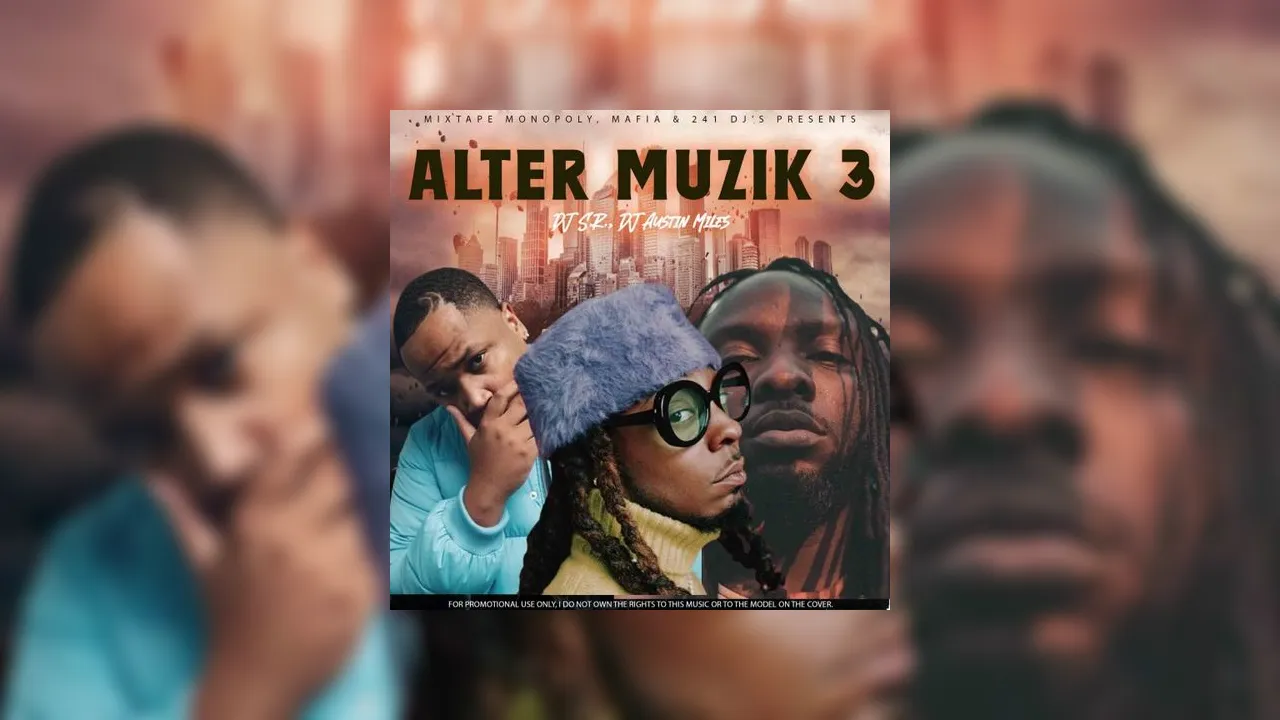 Alter Muzik 3 Mixtape Hosted by DJ S.R., DJ Austin Miles