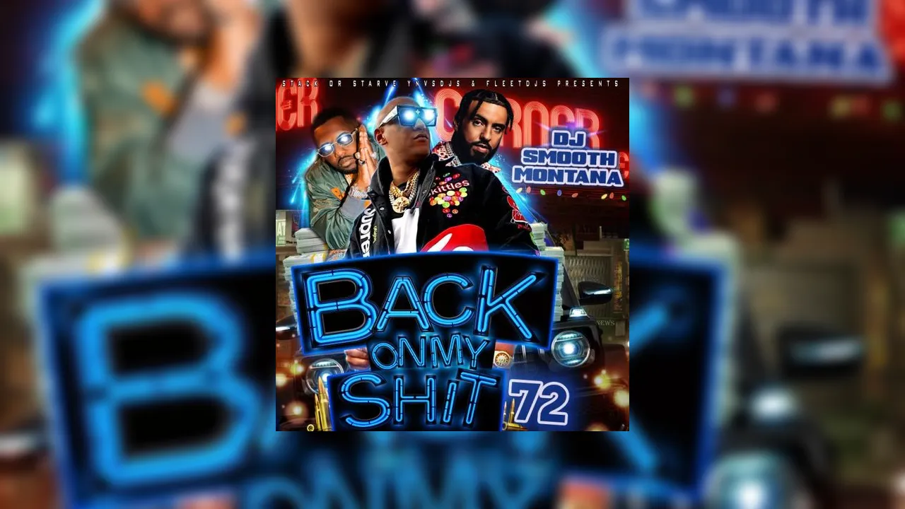 Back On My Shit 72 Mixtape Hosted by DJ Smooth Montana