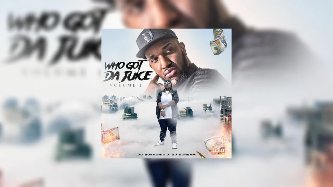 Who Got Da Juice Mixtape Hosted by DJ Boss Chic, DJ Scream