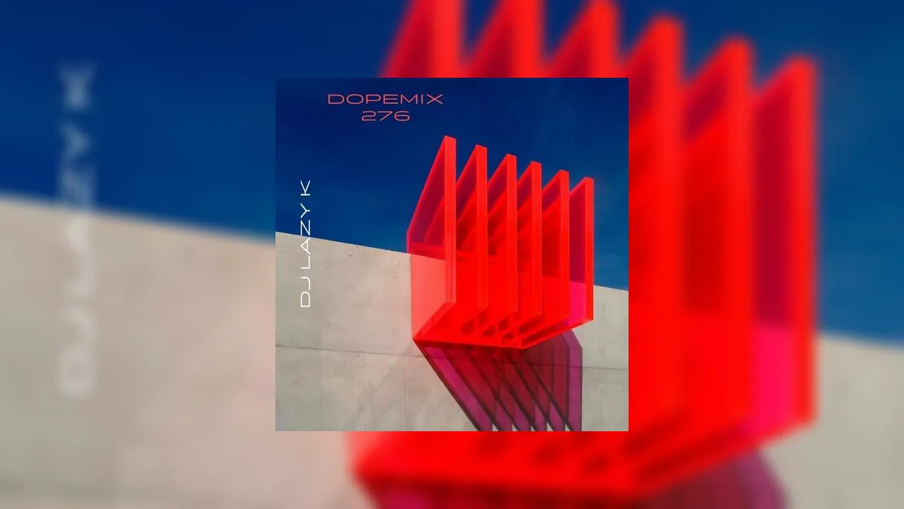 Dope Mix 276 Mixtape Hosted by DJ Lazy K