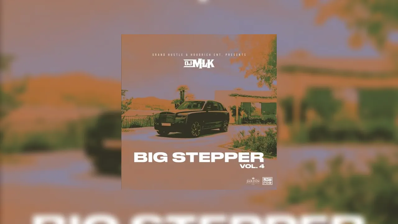 Big Stepper, Vol. 4 Mixtape Hosted by DJ MLK