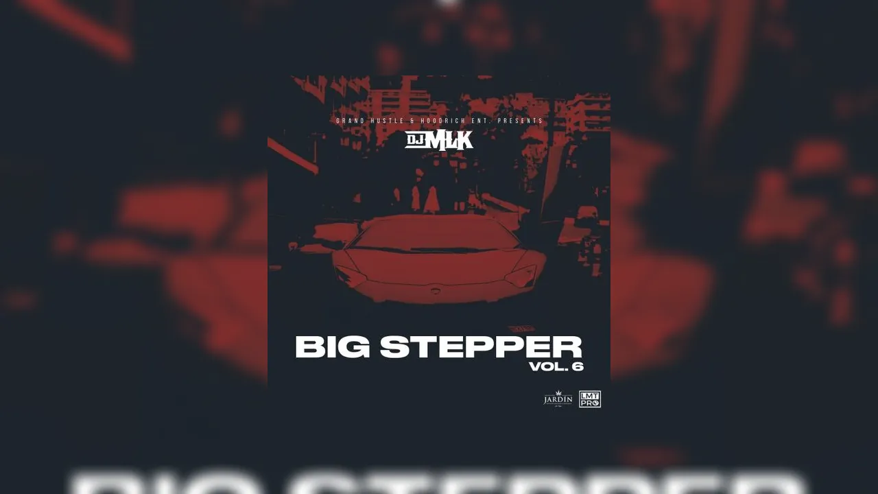 Big Stepper, Vol. 6 Mixtape Hosted by DJ MLK