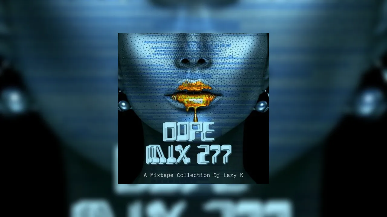 Dope Mix 277 Mixtape Hosted by DJ Lazy K