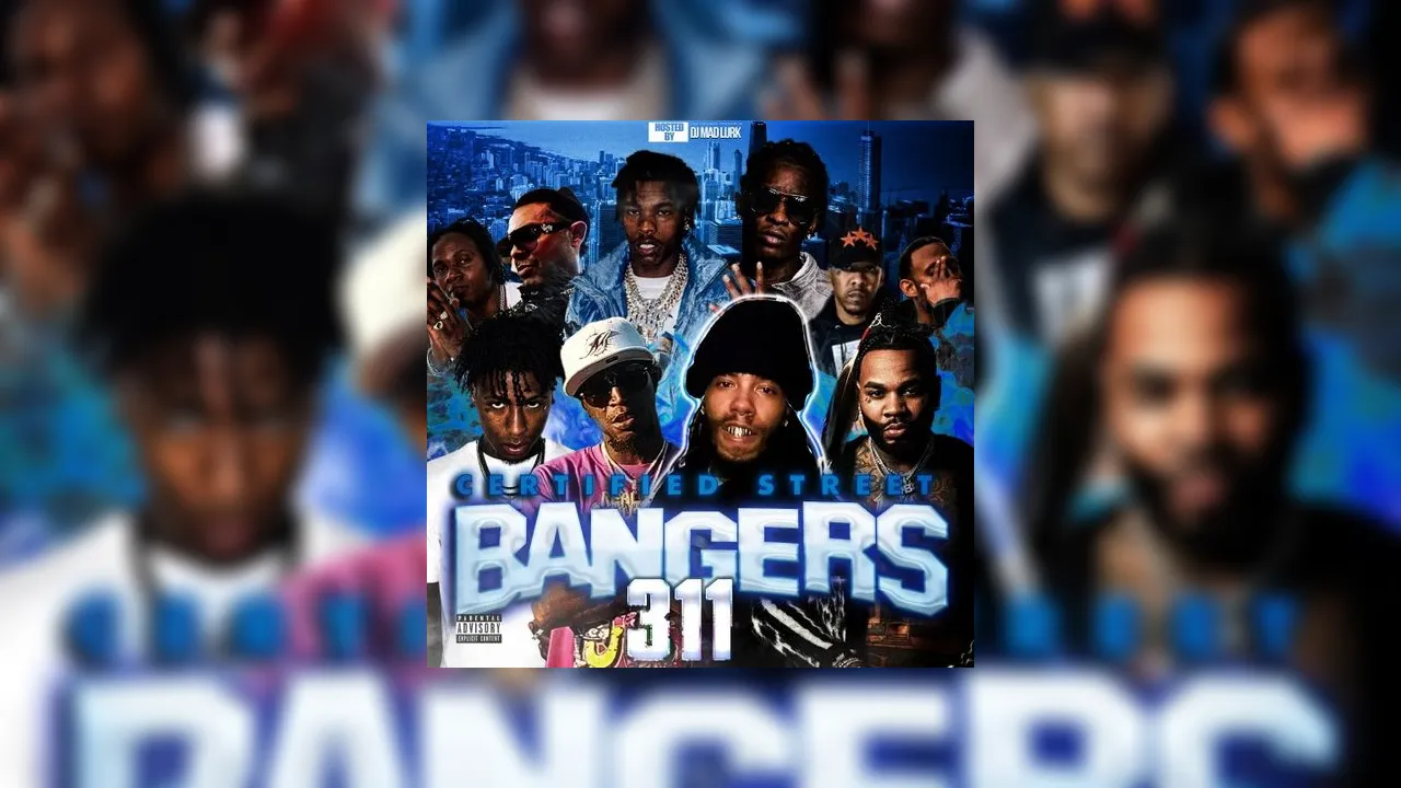 This Weeks Certified Street Bangers, Vol. 311 Mixtape Hosted by DJ Mad Lurk