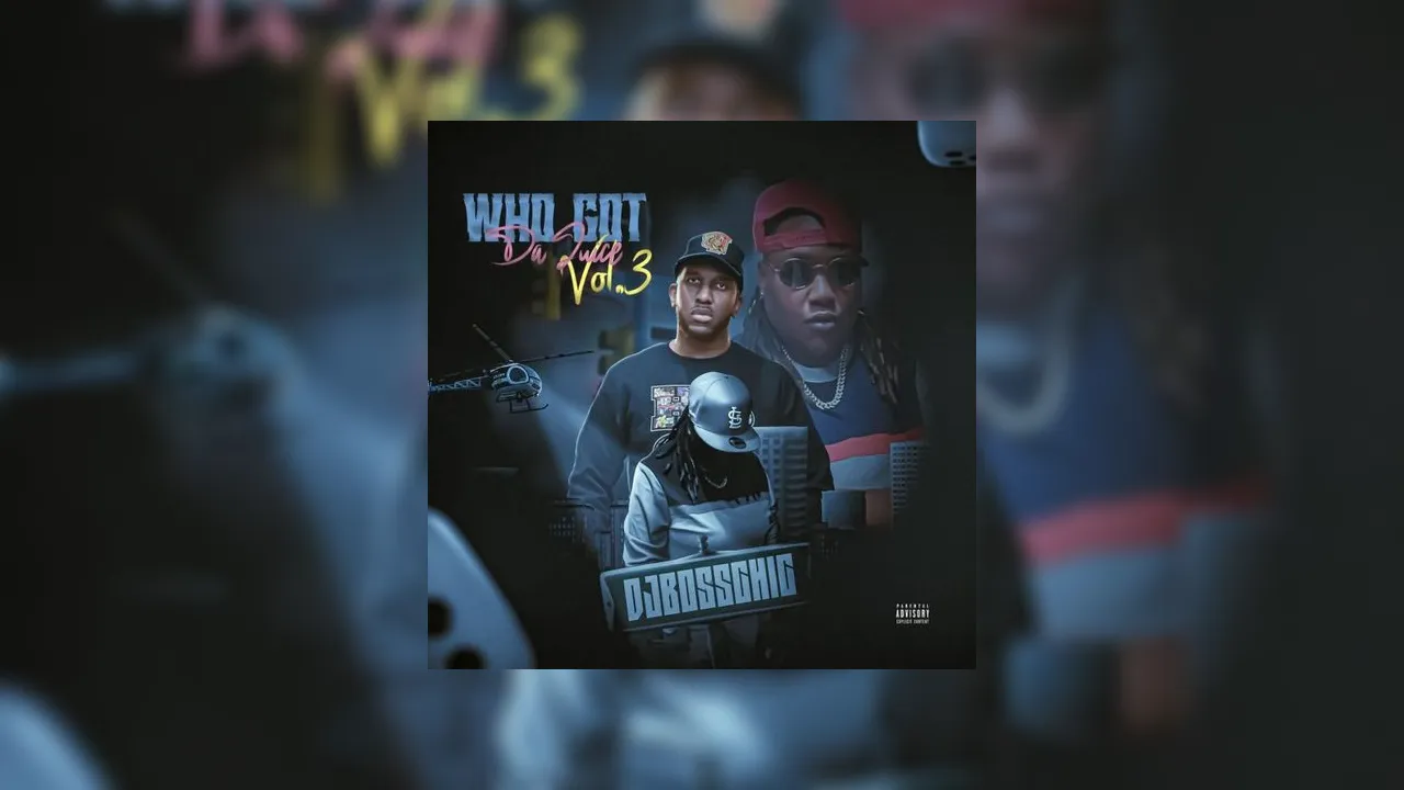 Who Got Da Juice Vol. 3 Mixtape Hosted by DJ Boss Chic, DJ Scream