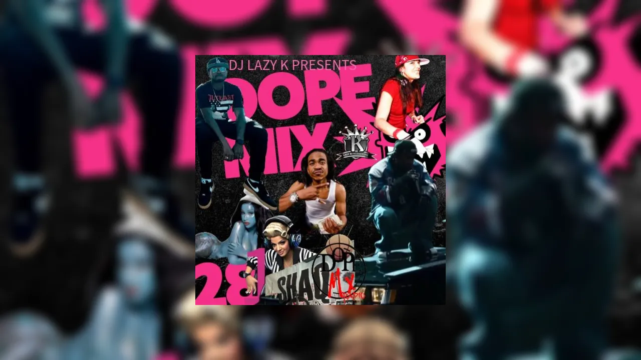 Dope Mix 281 Mixtape Hosted by DJ Lazy K