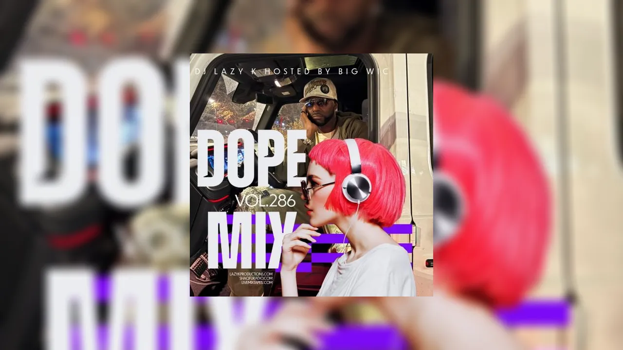 Dope Mix 286 Mixtape Hosted by DJ Lazy K