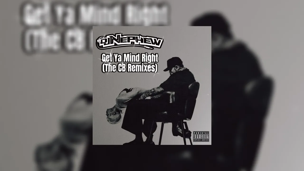 Get Ya Mind Right (The CB Remixes) Mixtape Hosted by DJ Nephew