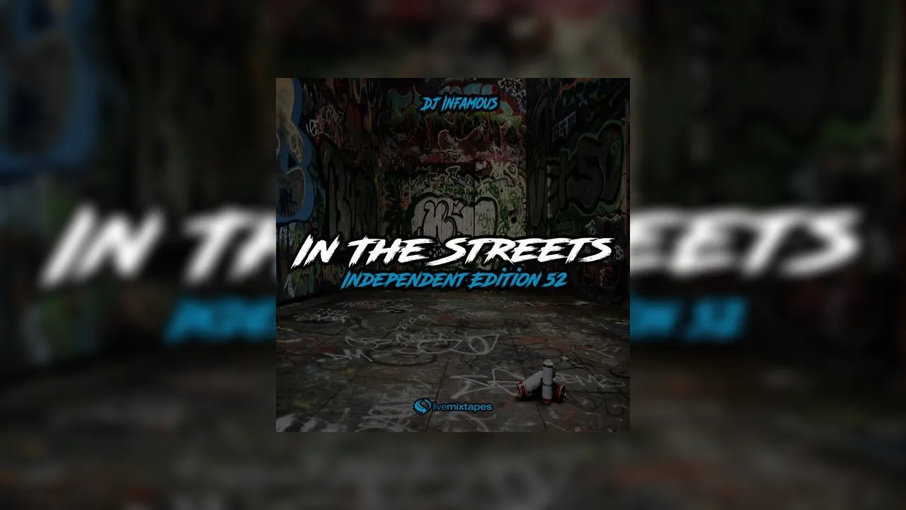 In The Streets: Independent Edition 52 Mixtape Hosted by DJ Infamous