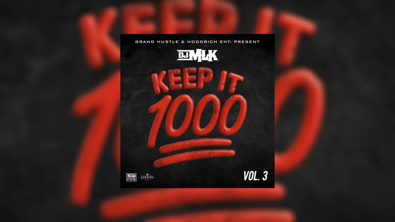Keep It 1000, Vol. 3 Mixtape Hosted by DJ MLK
