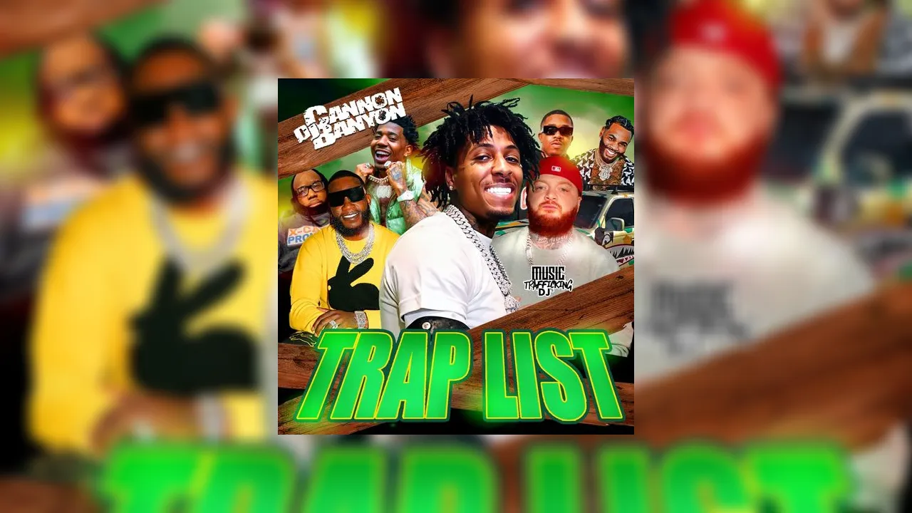 Trap List Mixtape Hosted by DJ Cannon Banyon