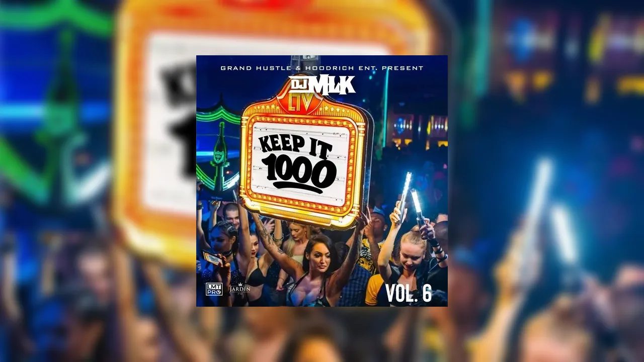 Keep It 1000, Vol. 6 Mixtape Hosted by DJ MLK