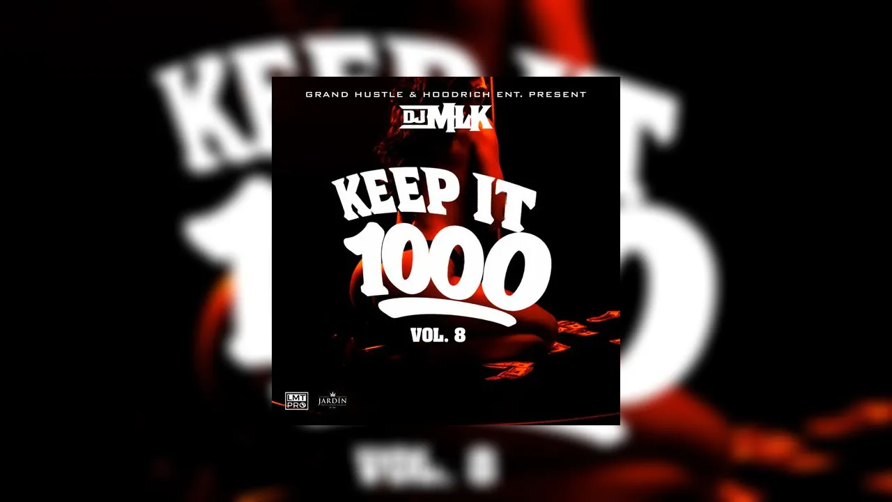 Keep It 1000, Vol. 8 Mixtape Hosted by DJ MLK
