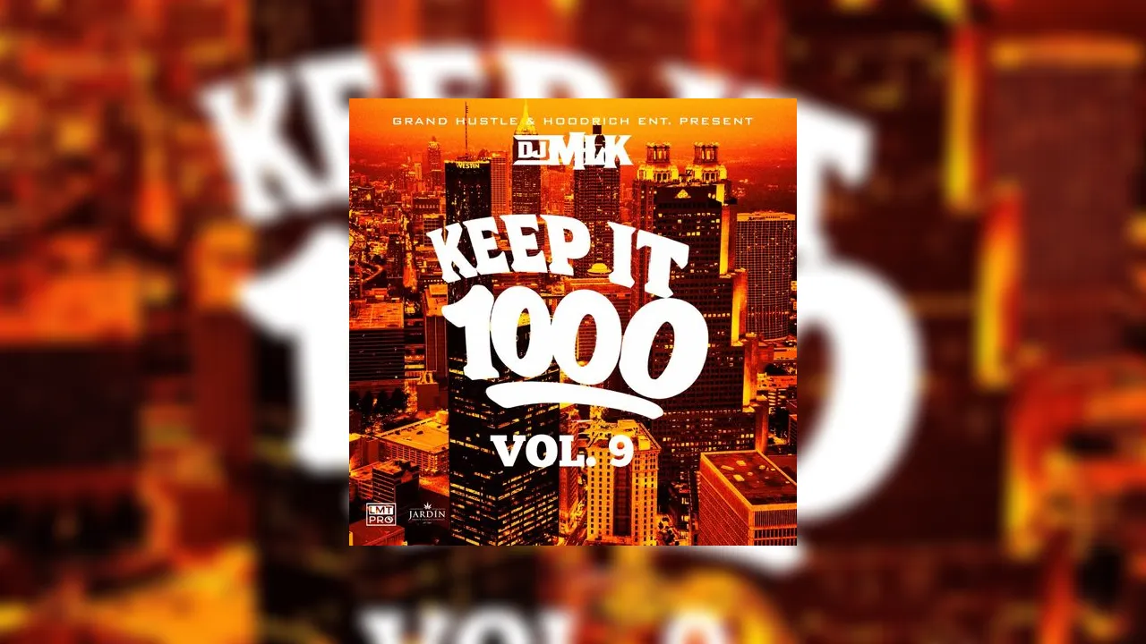 Keep It 1000, Vol. 9 Mixtape Hosted by DJ MLK