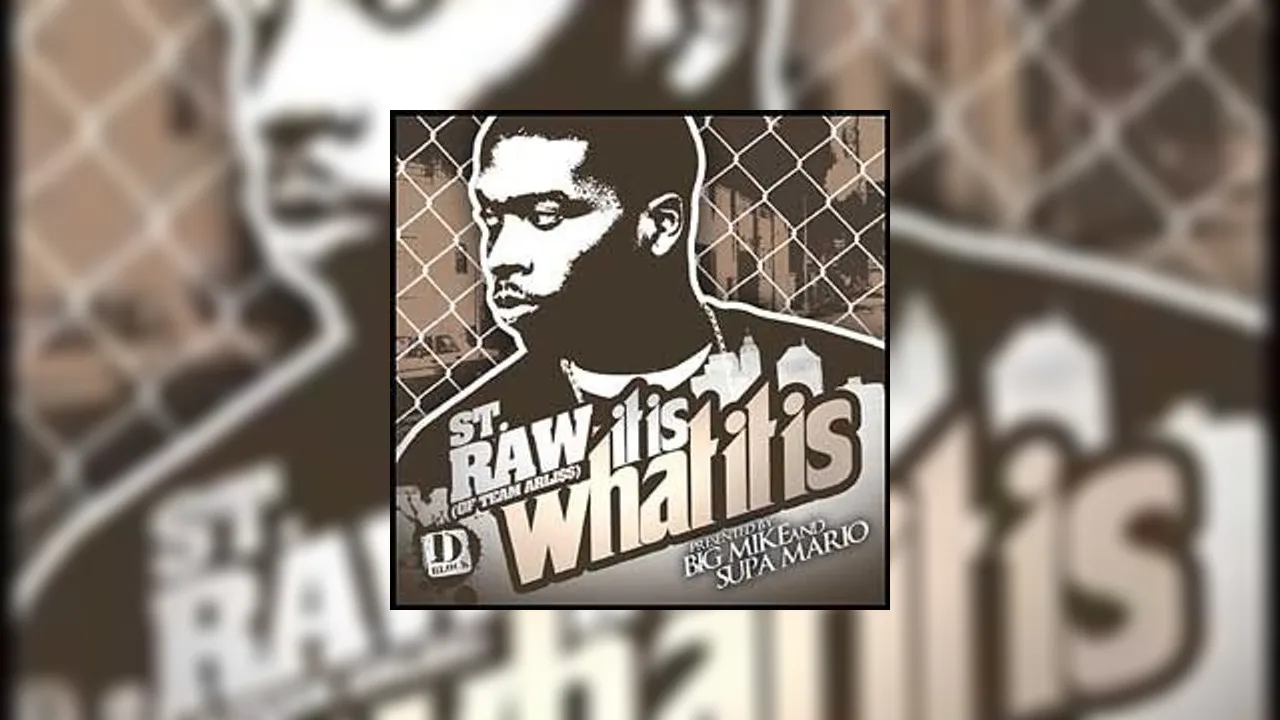 St. Raw - It Is What It Is Mixtape Hosted by Big Mike, Supa Mario