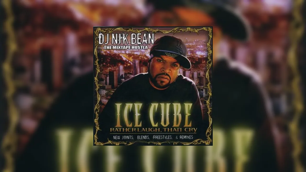 Ice Cube - Rather Laugh, Than Cry Mixtape Hosted by DJ Nik Bean