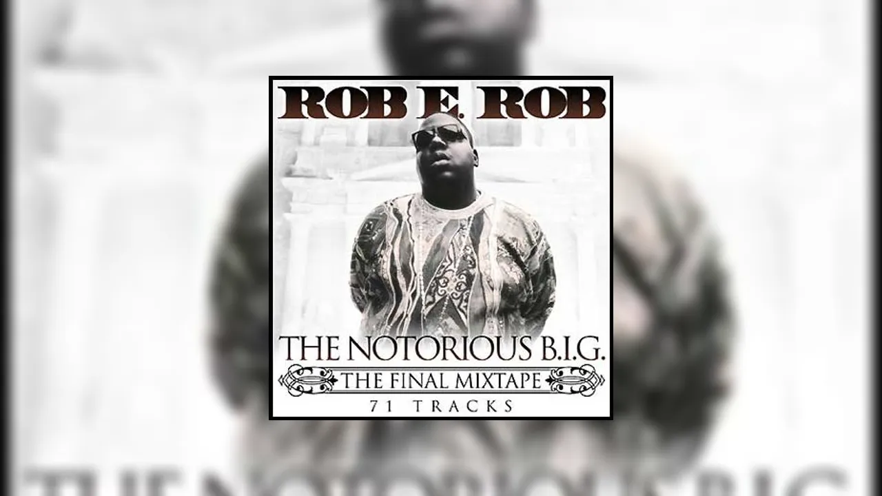 The Notorious B.I.G. (The Final Mixtape) Mixtape Hosted by DJ Rob E Rob